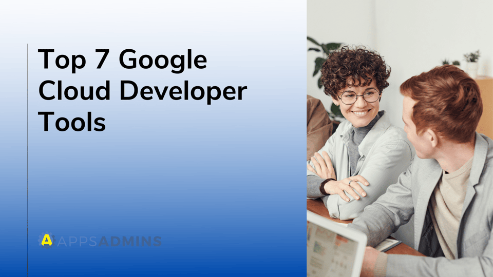 Your Guide to the Top 7 Google Cloud Developer Tools